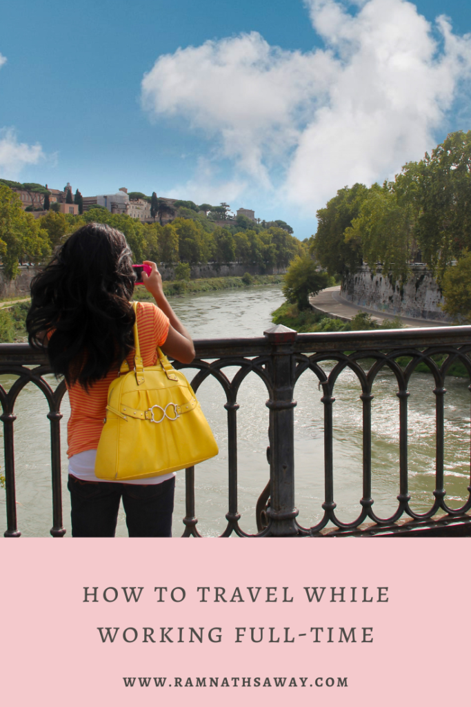 How To Travel While Working Full-Time
